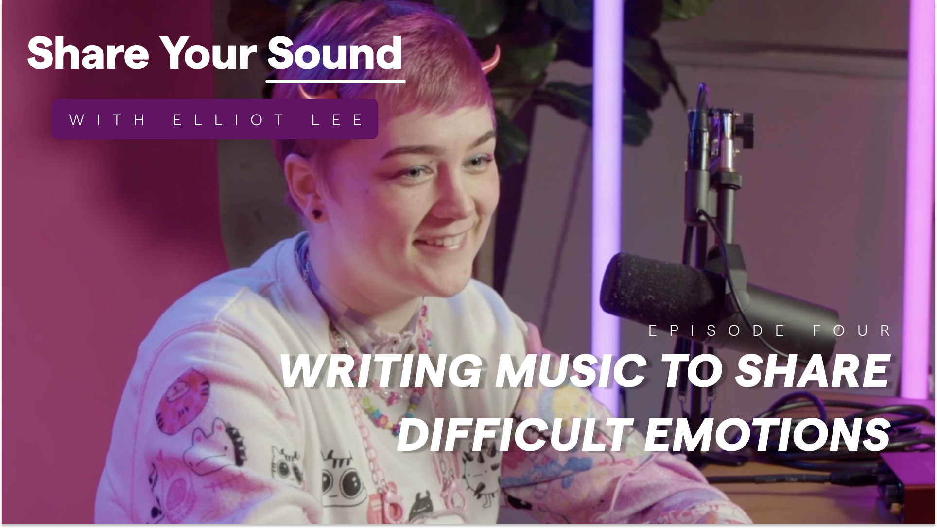 Share Your Sound: Writing Music to Feel Less Alone with Elliot Lee